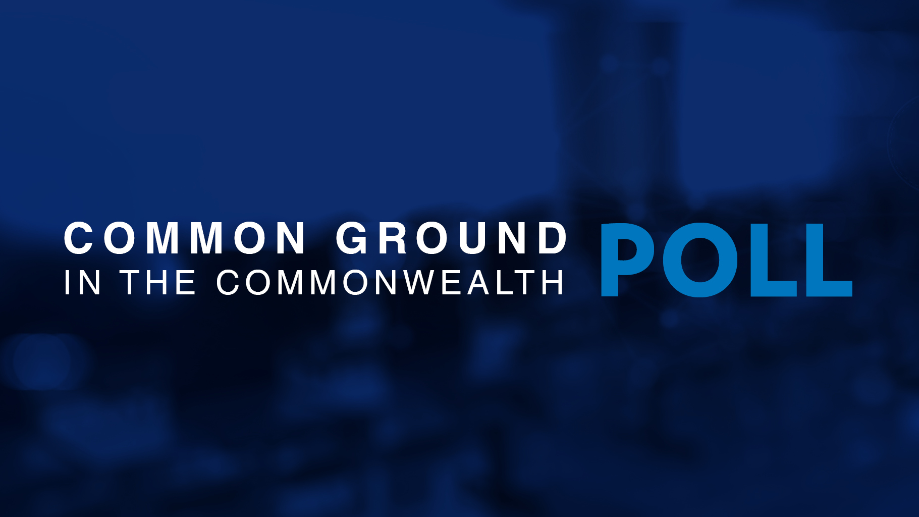 Common Ground In The Commonwealth Poll Findings